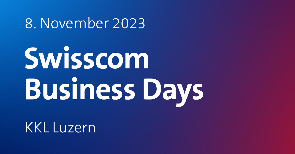 Swisscom Business Days 2023 in Luzern | Swisscom